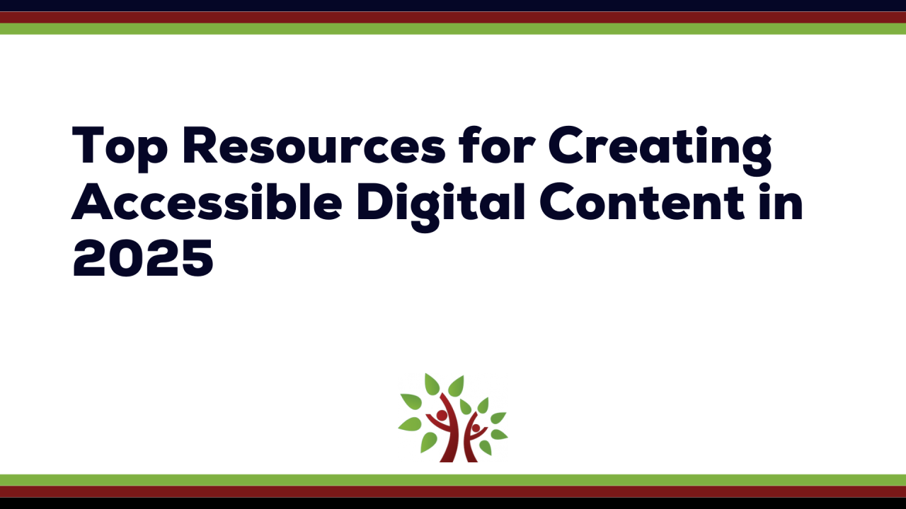 Top Resources For Creating Accessible Digital Content In 2025 A Life