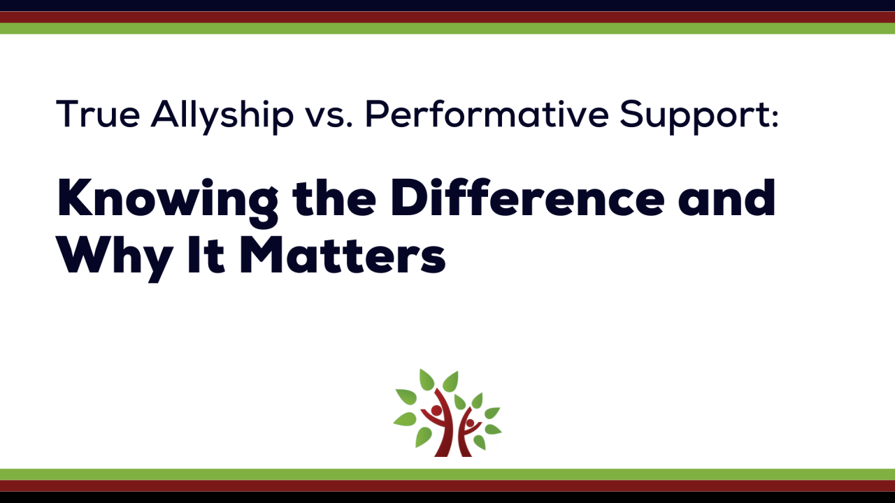 True Allyship vs. Performative Support: Knowing the Difference and Why ...